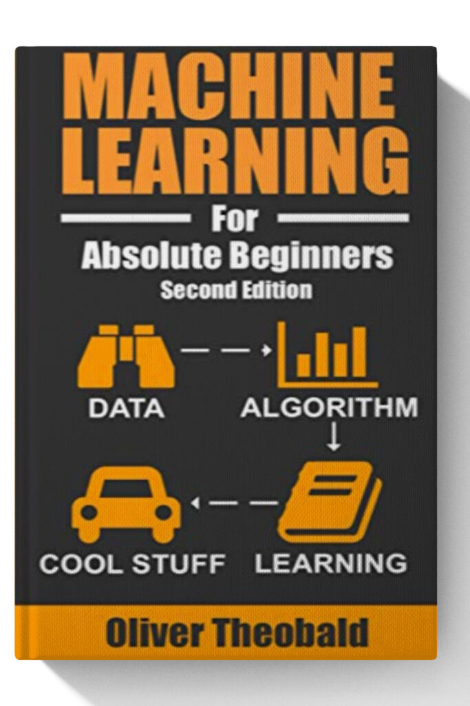 Machine Learning For Absolute Beginners: A Plain English Introduction ...