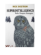 Superintelligence: Paths, Dangers, Strategies – 1st Edition – The Best ...